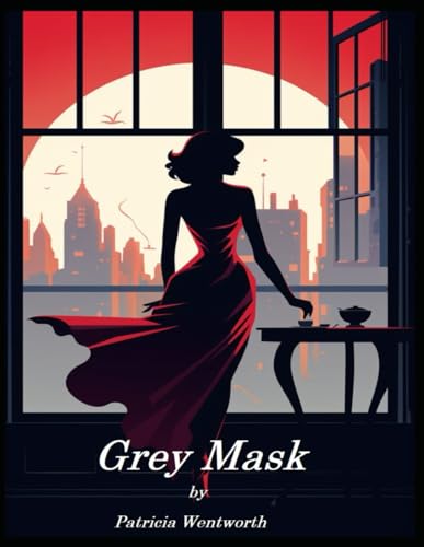 Grey Mask by Patricia Wentworth | Goodreads