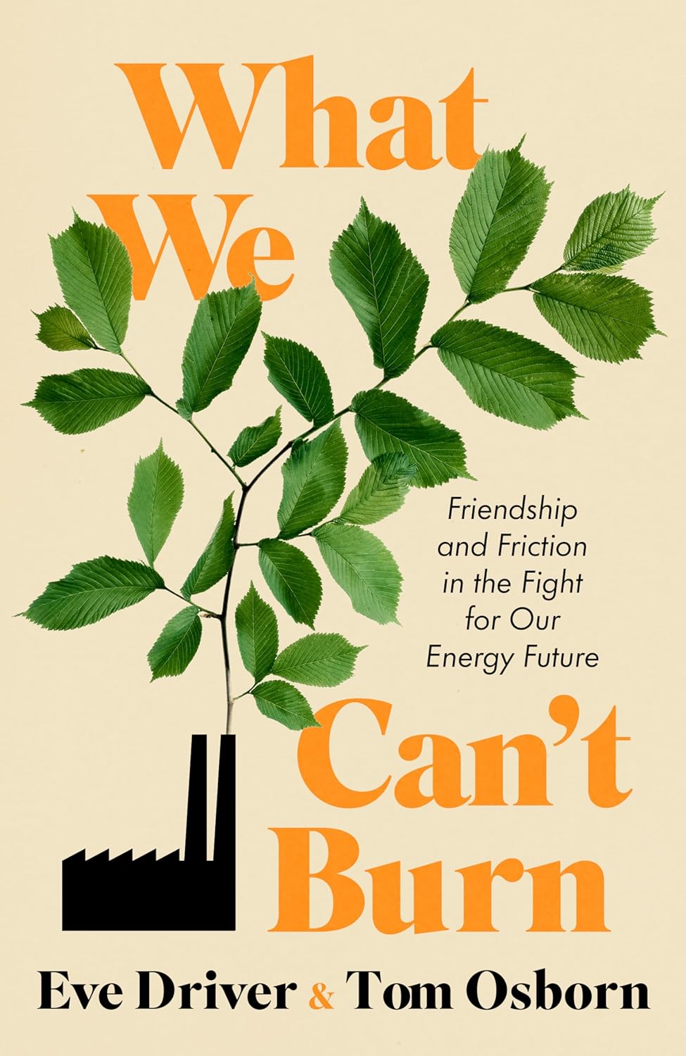 What We Can't Burn: Friendship and Friction in the Fight for Our Energy ...