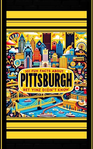 101 Fun Facts About Pittsburgh: Bet Yinz Didn't Know by Boulevard Books ...