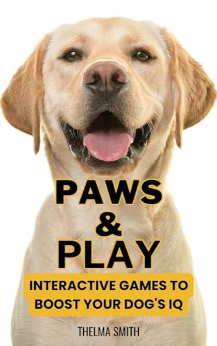 Paws and Play : Interactive Games to Boost Your Dog's IQ by THELMA ...