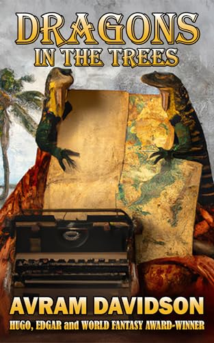 Dragons in the Trees by Avram Davidson | Goodreads