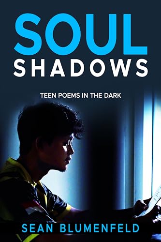 Soul Shadows: Teen Poems in the Dark by Sean Blumenfeld | Goodreads