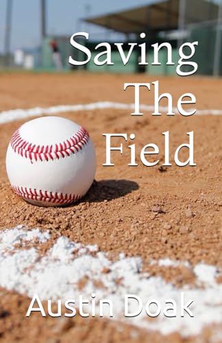 Saving The Field by Austin Doak | Goodreads