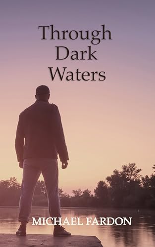 Through Dark Waters by Michael Fardon | Goodreads