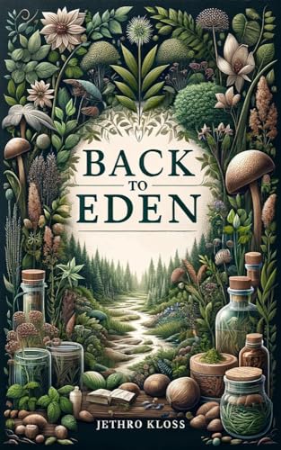 Back To Eden | Original Edition (1939) by Jethro Kloss | Goodreads