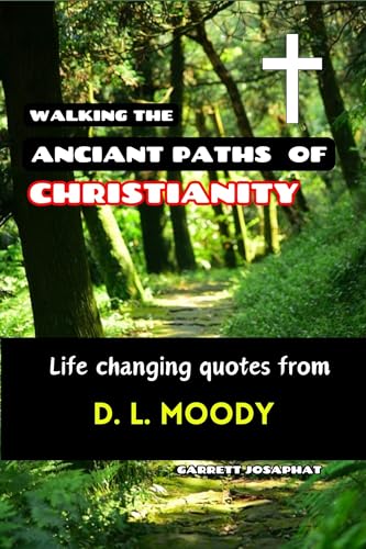 WALKING THE ANCIENT PATHS OF CHRISTIANITY: Life changing quotes from D ...