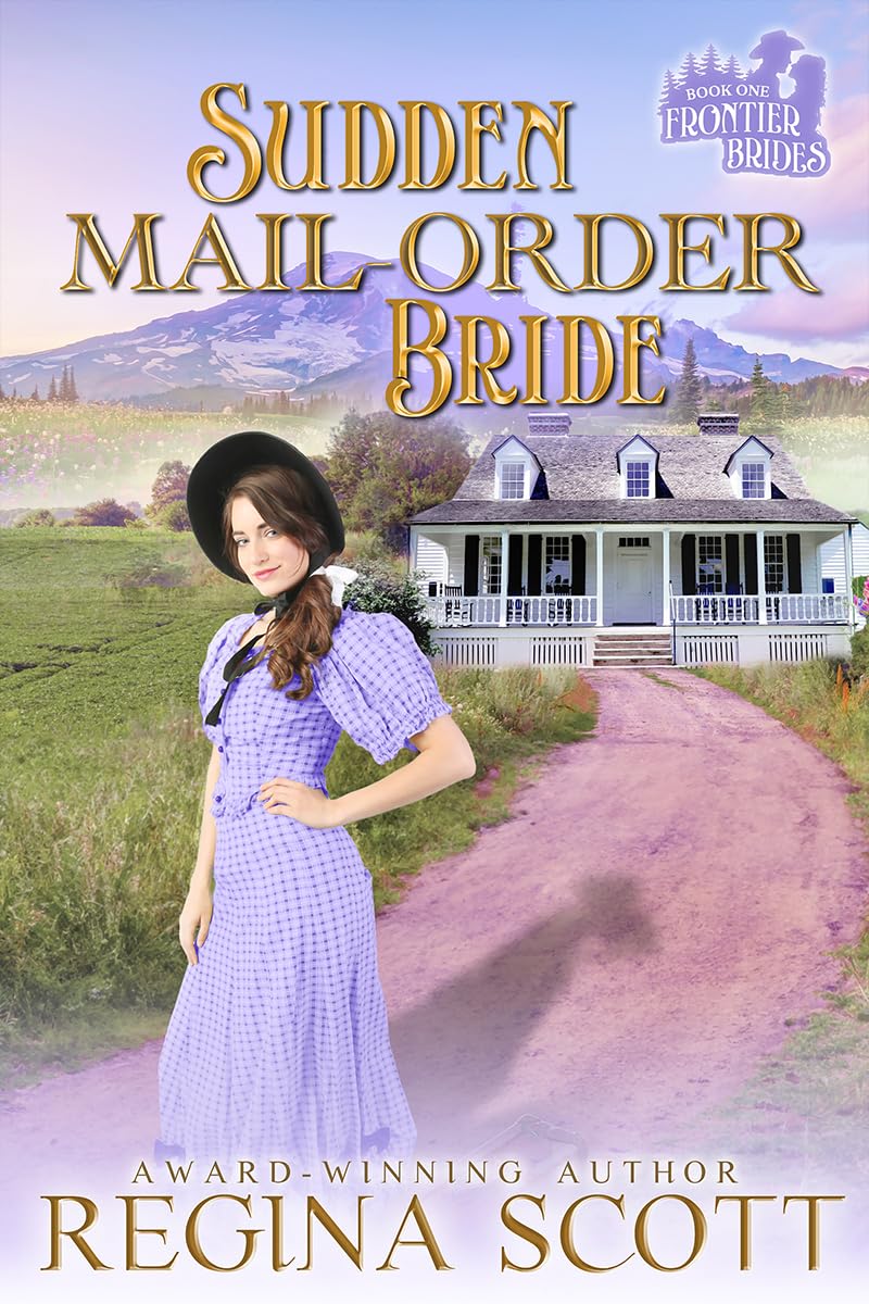 Sudden Mail-Order Bride (Frontier Brides, #1) by Regina Scott | Goodreads