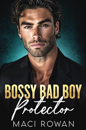 Bossy Bad Boy Protector by Maci Rowan | Goodreads