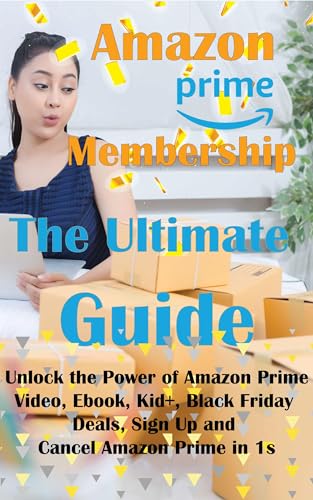 Amazon Prime Membership The Ultimate Guide: Unlock the Power of Amazon ...