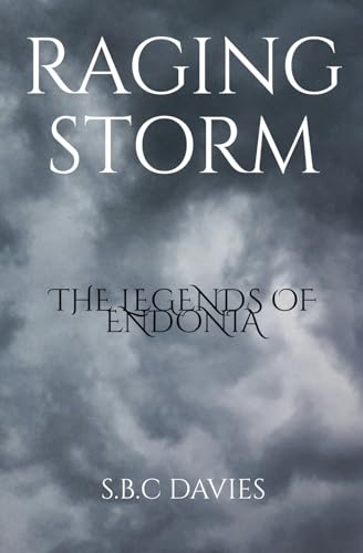 Raging Storm: The Legends of Endonia by S.B.C Davies | Goodreads