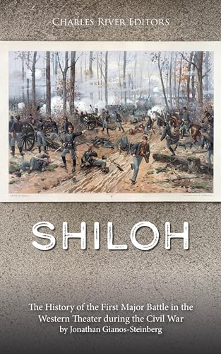 Shiloh: The History of the First Major Battle in the Western Theater ...