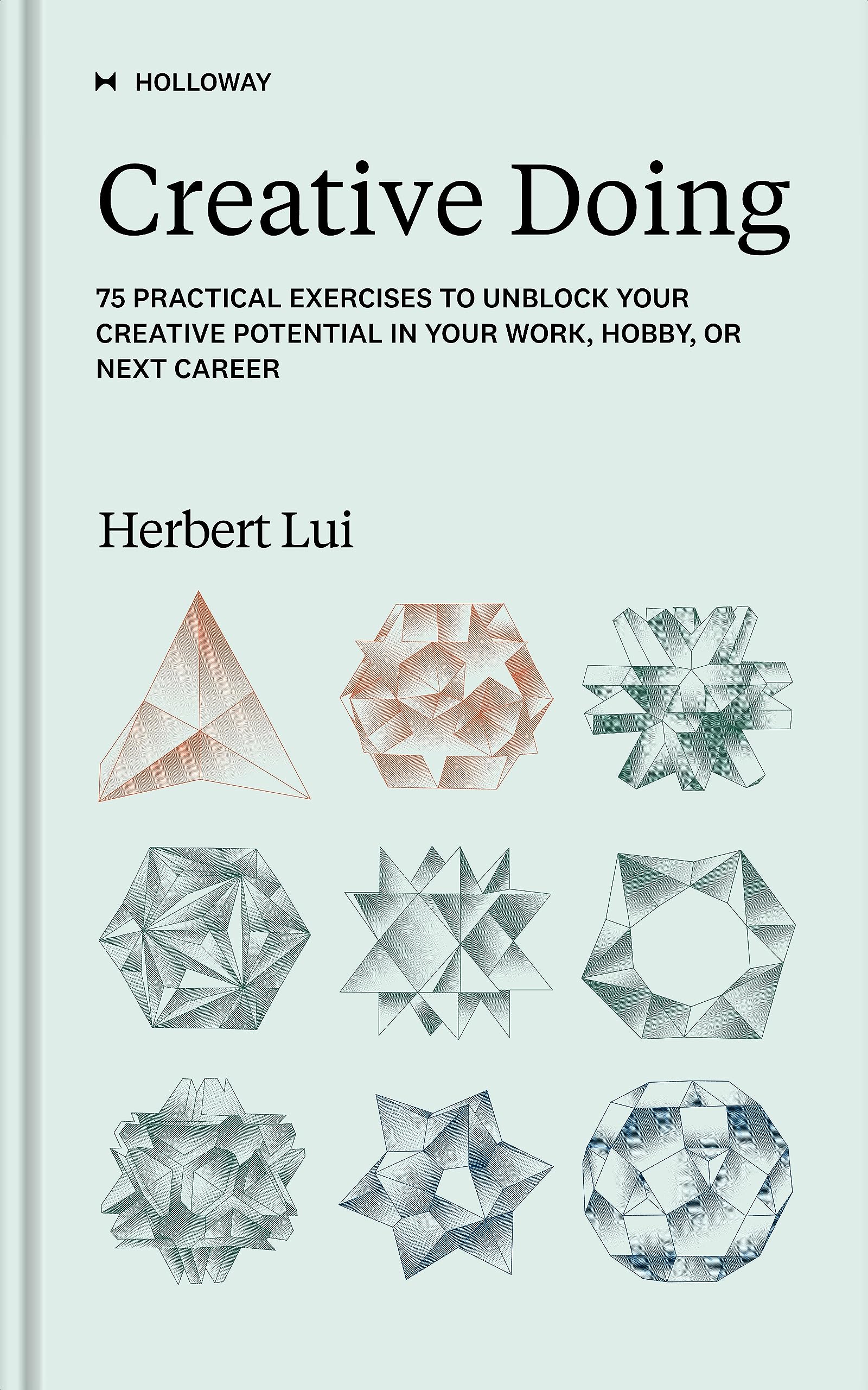 Creative Doing: 75 Practical Exercises to Unblock Your Creative ...