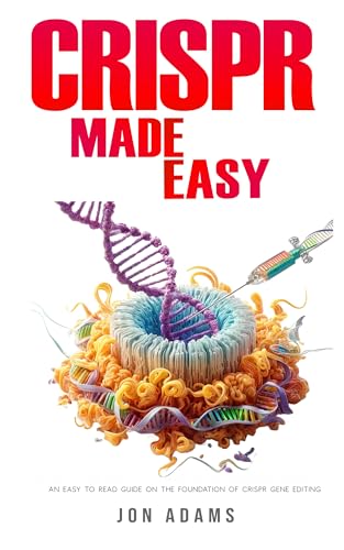 CRISPR Made Easy: An Easy To Read Guide On The Foundation Of CRISPR ...