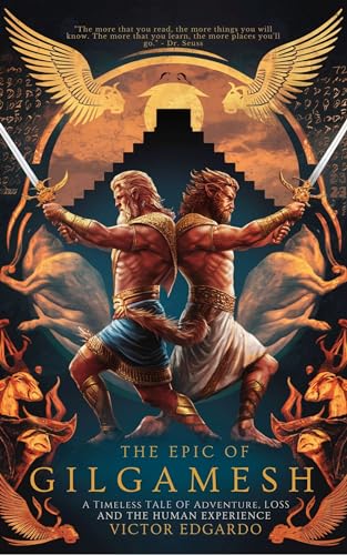 The Epic of Gilgamesh: A Timeless Tale of Adventure, Loss, and the ...