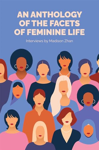 An Anthology of the Facets of Feminine Life by Madison Zhan | Goodreads