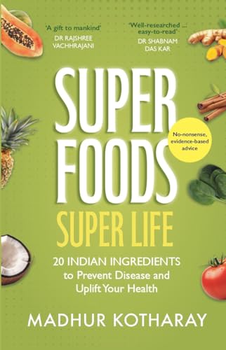 SUPERFOODS, SUPER LIFE by Madhur Kotharay | Goodreads