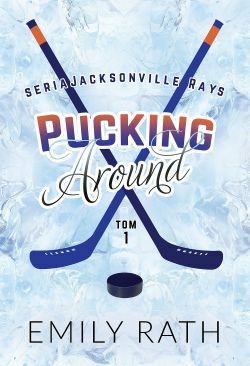 Pucking Around. Tom 1 (Jacksonville Rays, #1A) by Emily Rath | Goodreads