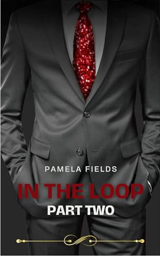 In The Loop: Part Two - Spicy Billionaire Office Romance by Pamela ...