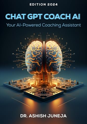ChatGPT Coach AI: Your AI-Powered Coaching Assistant by Dr Ashish Juneja | Goodreads