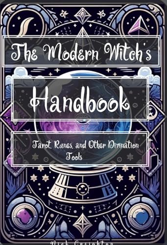 The Modern Witch's Handbook: Mastering Tarot, Runes, and Divination by ...