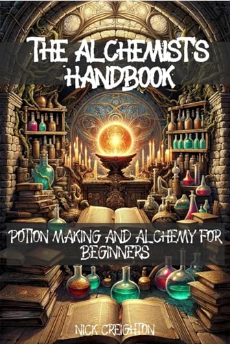 The Alchemist's Handbook: Potion Making and Alchemy for Beginners by ...
