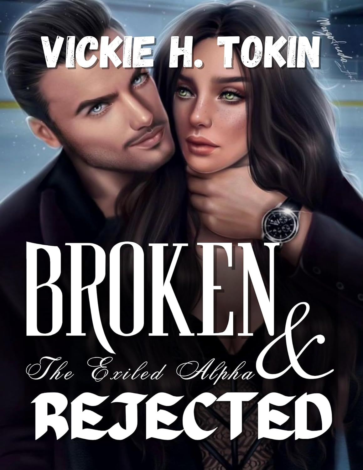 Broken & Rejected (The Exiled Alpha) by Vickie H. Tokin | Goodreads