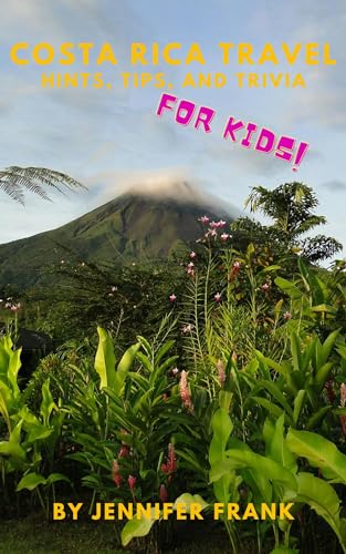 Costa Rica Travel: Hints, Tips, and Trivia for Kids! by Jennifer Frank ...