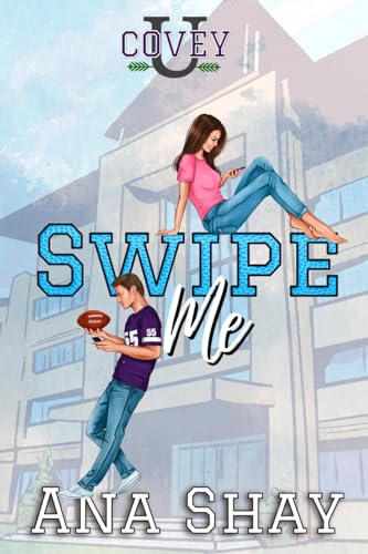 Swipe Me: A Friends to Lovers College Romance by Ana Shay | Goodreads