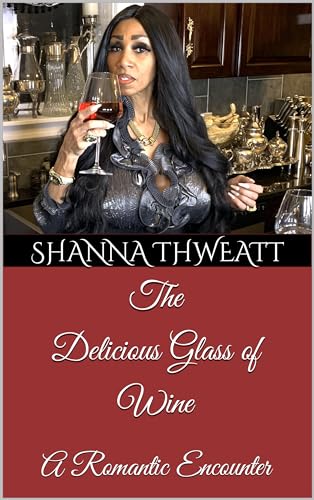 The Delicious Glass of Wine: A Romantic Encounter by Shanna Thweatt ...