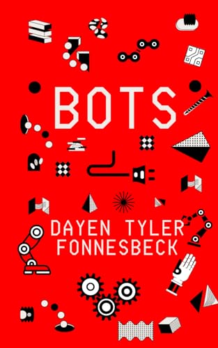 Bots by Dayen Tyler Fonnesbeck | Goodreads