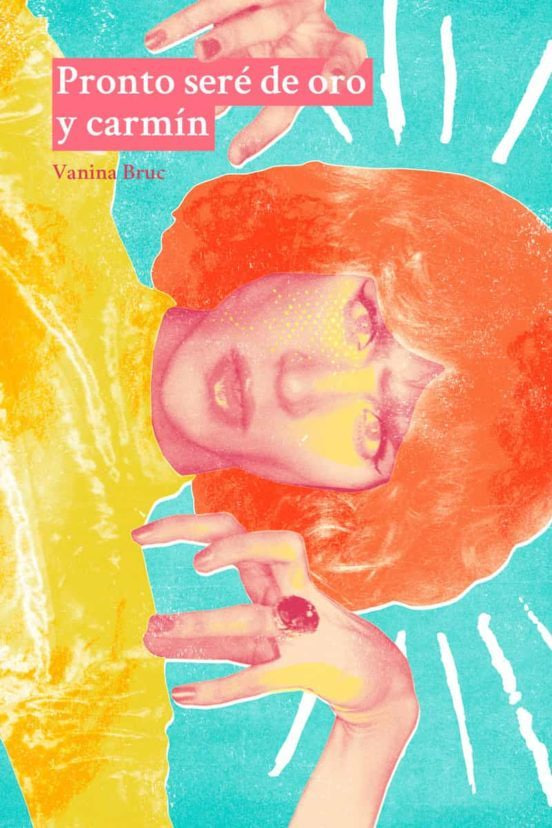 Pronto seré de oro y carmín by Vanina Bruc | Goodreads