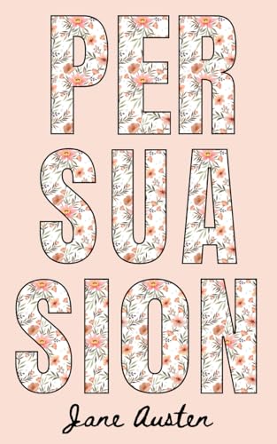 Persuasion: The Classic 19th Century Love Story by Jane Austen | Goodreads