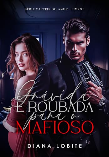 Grávida e Roubada Para o Mafioso (Portuguese Edition) by Diana LoBite ...