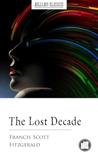 The Lost Decade by F. Scott Fitzgerald | Goodreads