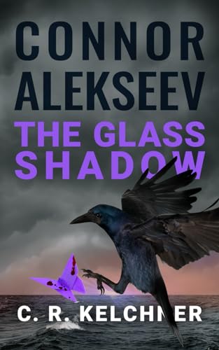 The Glass Shadow (Connor Alekseev) by C.R. Kelchner | Goodreads