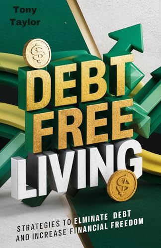 Debt-free living : Strategies to Eliminate Debt and Increase Financial ...