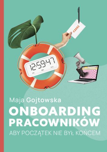 Onboarding pracowników. Aby początek nie był końcem by Maja Gojtowska | Goodreads