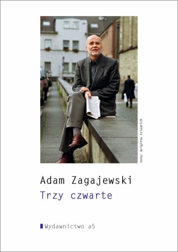 Trzy czwarte by Adam Zagajewski | Goodreads