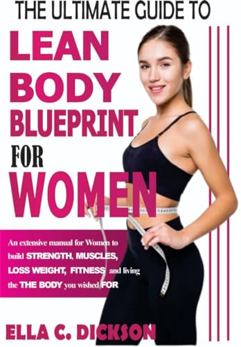 The ultimate guide, lean body blueprint for women : An extensive guide ...