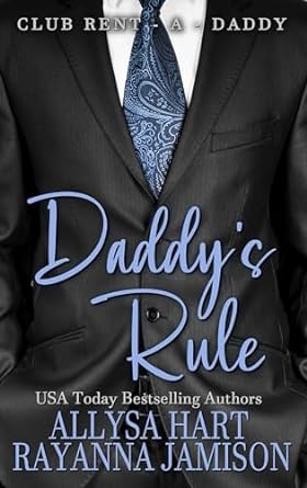 Daddy's Rule (Club Rent-A-Daddy #1) by Allysa Hart | Goodreads