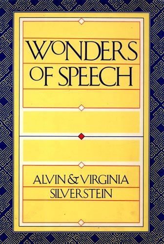 Wonders Of Speech. by ALVIN AND VIRGINIA. SILVERSTEIN | Goodreads