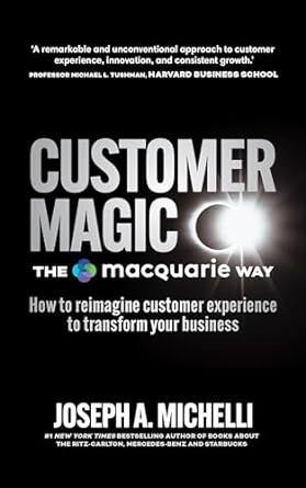 Customer Magic — The Macquarie Way: How to Reimagine Customer ...