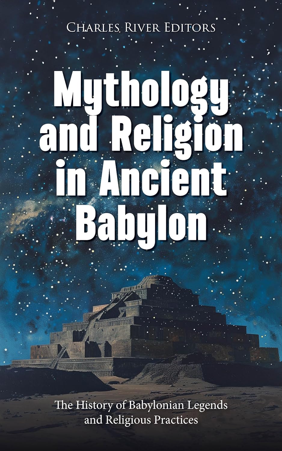 Mythology and Religion in Ancient Babylon: The History of Babylonian ...