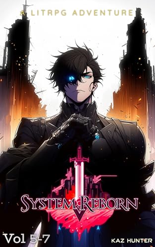 System Reborn: Vol 5, 6, 7: A LitRPG Adventure by Kaz Hunter | Goodreads