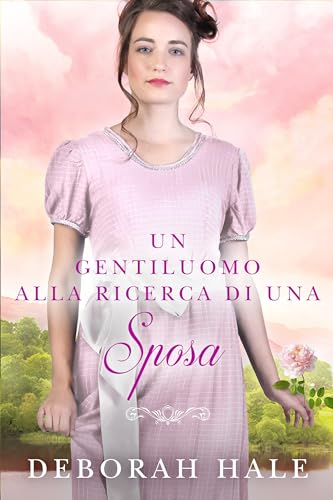 Un gentiluomo alla ricerca di una sposa : Un dolce Regency Romance (Le cronache della scarpetta ...