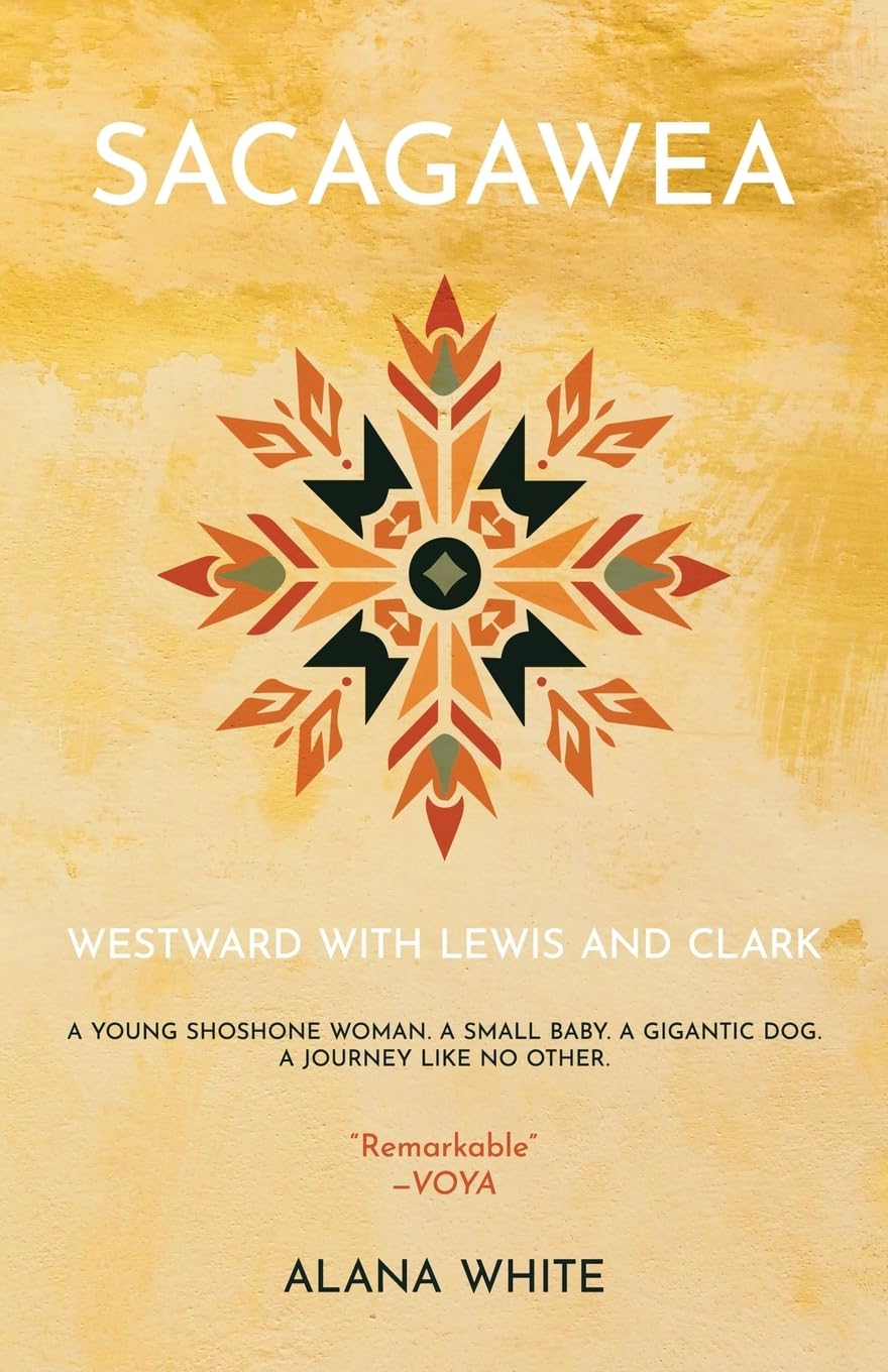 Sacagawea: Westward with Lewis and Clark by Alana White | Goodreads