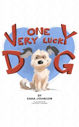 One Very Lucky Dog by Kara Johnson | Goodreads
