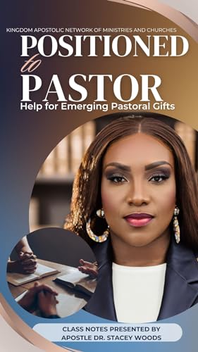 Positioned to Pastor: Help for Emerging Pastoral Gifts by Apostle Dr ...