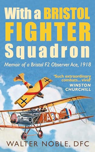 With a Bristol Fighter Squadron: Memoir of a Bristol F2 Observer Ace ...