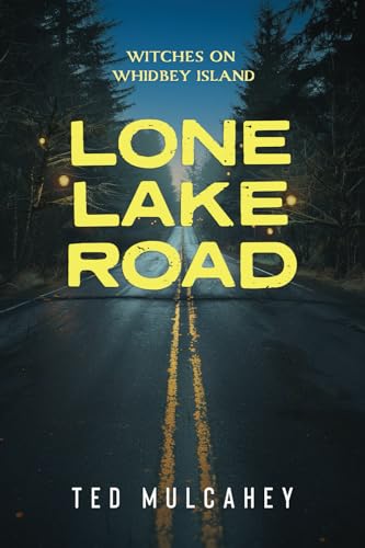 Lone Lake Road: Witches on Whidbey Island by Ted Mulcahey | Goodreads